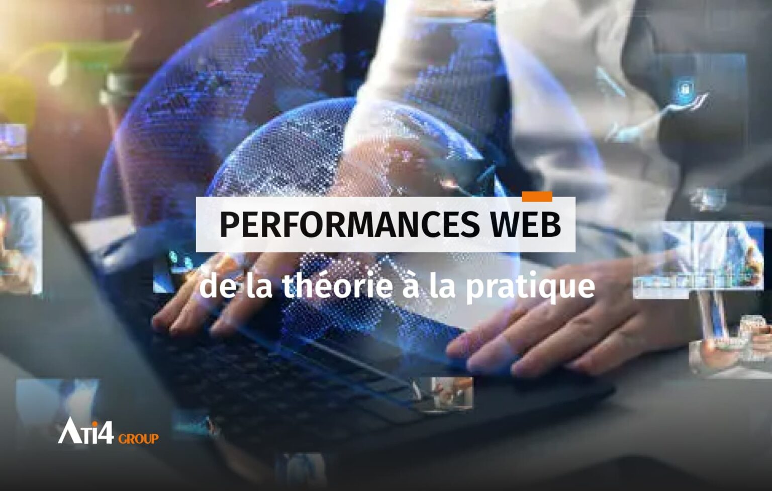 Optimiser ses performances web : de la théorie à la pratique - Ati4Group